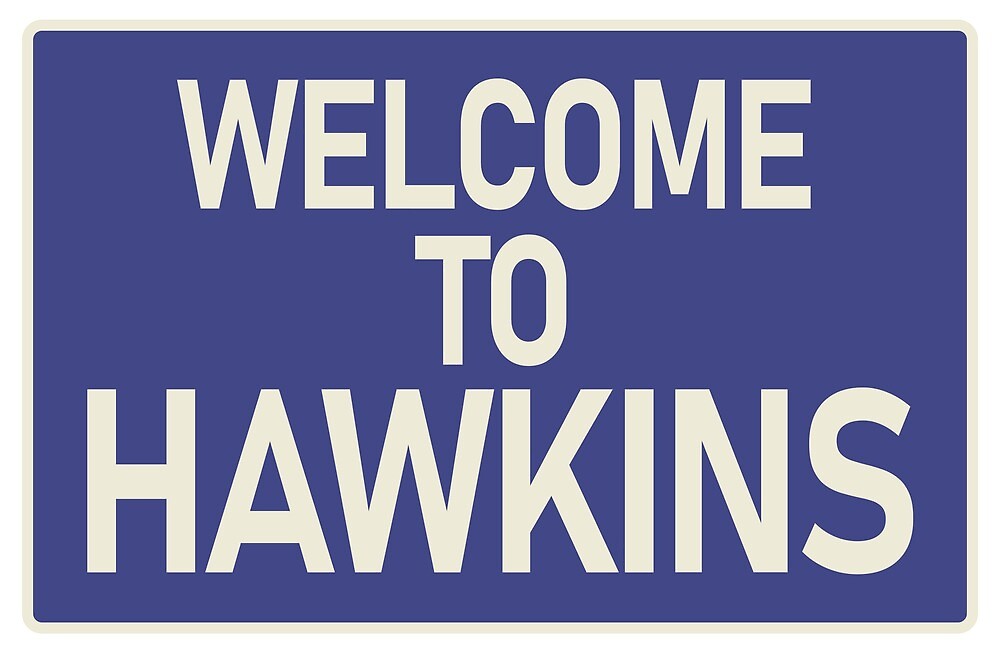 "Stranger Things - Welcome To Hawkins Sign" by drewanger | Redbubble