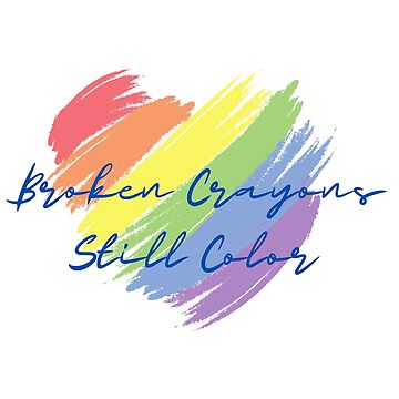 "Broken Crayons Still Color " Poster for Sale by Dominika Bednarska ...