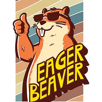 "Eager Beavers, the task accomplishment and productivity master. Busy ...