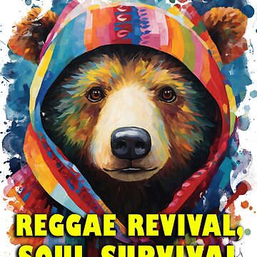 "Quirky bear in Rasta style, rasta theme “REGGAE REVIVAL, SOUL SURVIVAL ...