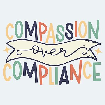 "compassion over compliance " Sticker for Sale by hautehub | Redbubble