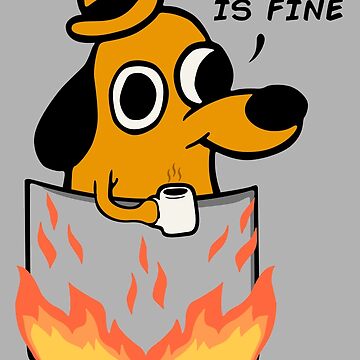 "This is fine" Sticker by NinoMelon | Redbubble