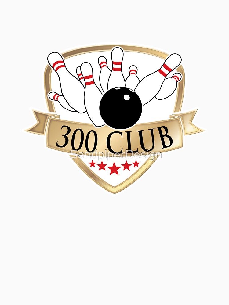 "Bowling 300 Club - Perfect Game Logo / Graphic" T-shirt by ...