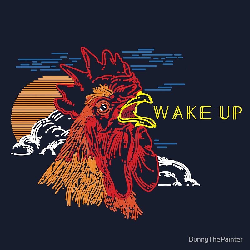 "WAKE UP Rooster Graphic" by BunnyThePainter | Redbubble
