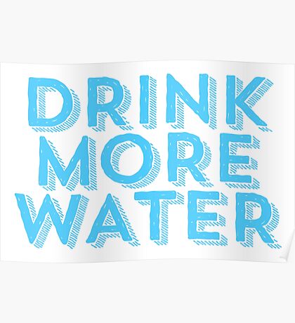 Drink More Water Posters | Redbubble