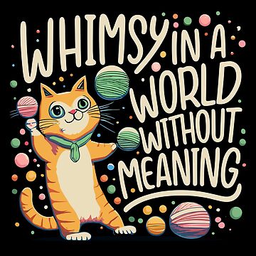 "Nihilist Cat Playing With Yarn - Whimsy In A World Without Meaning ...
