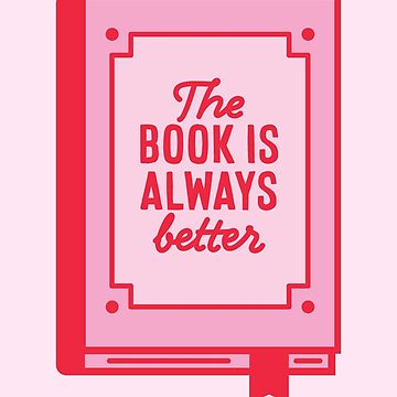 "The Book Is Always Better" Sticker for Sale by katreadsitshop | Redbubble