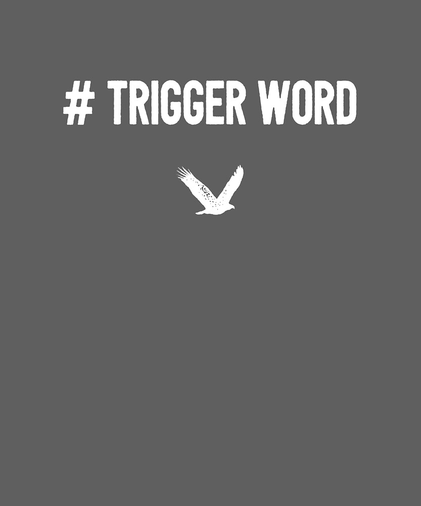 "# Trigger Word" by mivpiv | Redbubble