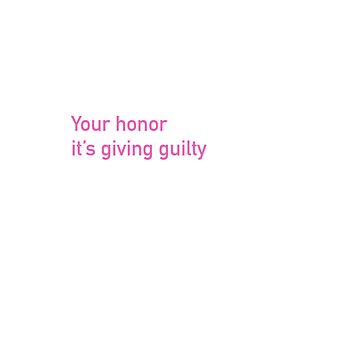 "Your honor it’s giving guilty" Sticker for Sale by anluehrman | Redbubble