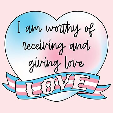 "I am worthy of receiving and giving love Transgender Pride Banner ...