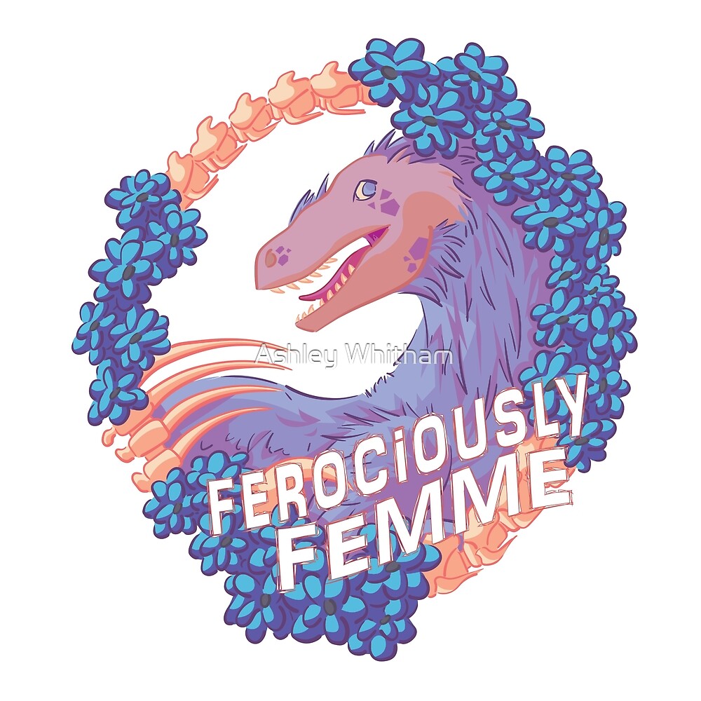 "Ferociously Femme" by Ashley Whitham | Redbubble