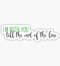 Im With You Till The End Of The Line Gifts & Merchandise | Redbubble