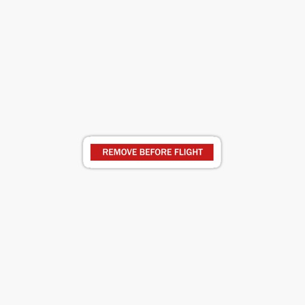 Remove Before Flight Stickers | Redbubble