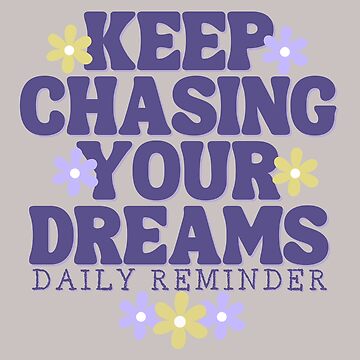 "Positive Quotes, Inspirational Quotes, "Keep Chasing your Dreams ...