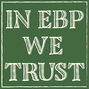 "In EBP We Trust " Sticker for Sale by newthingnurse | Redbubble