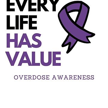 "Every Life Has Value Overdose Awareness" Sticker for Sale by ...
