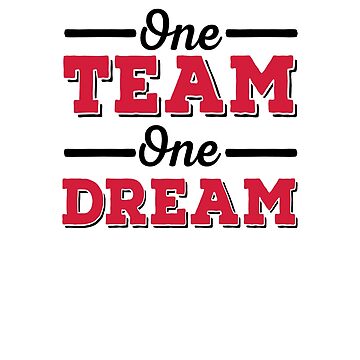 "One team one dream" Sticker by Vectorqueen | Redbubble