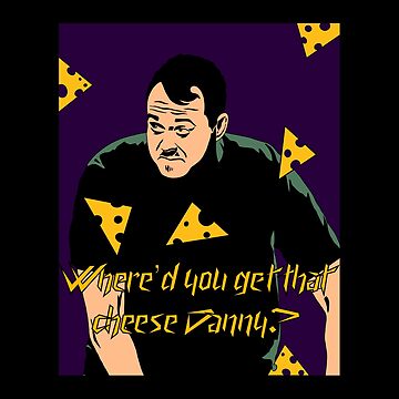 "Shane Gillis Where’s that cheese Danny" Sticker for Sale by Bjammer ...