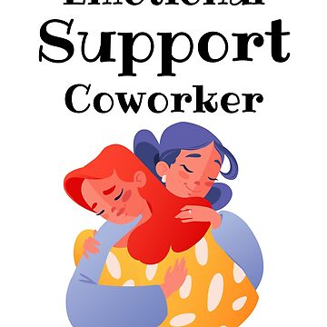 "Emotional Support Coworker" Sticker for Sale by Steelladys | Redbubble