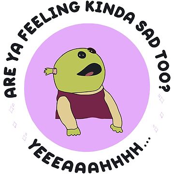 "Are You Feeling Kinda Sad Nanalan" Poster for Sale by stilianllutten ...