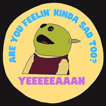 "are you feeling kinda sad too? Nanalan'" Sticker by thisisbluetiful ...