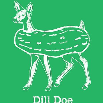 "Dill Doe" Poster for Sale by kjanedesigns | Redbubble