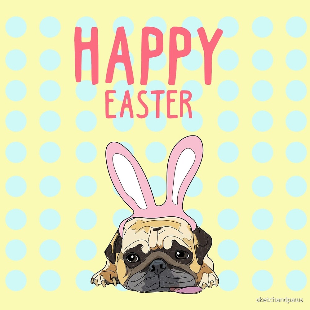 "Happy Easter Bunny Pug Dog" by sketchandpaws | Redbubble