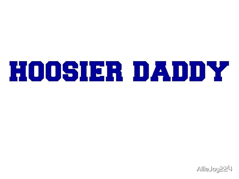 «Hoosier Daddy» de AllieJoy224 | Redbubble
