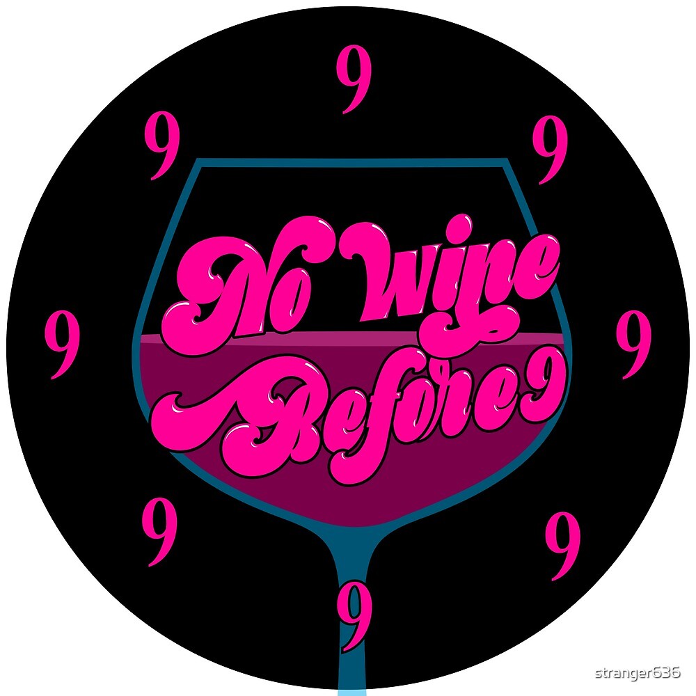 "No wine before 9 clock" by stranger636 | Redbubble