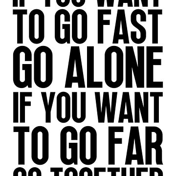 "Motivational Office Quotes - If you want to go fast, go alone. if you ...
