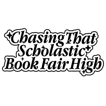 "Chasing That Scholastic Book Fair High " Sticker for Sale by ...