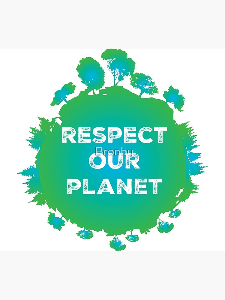 "Respect Our Planet Protect the Environment Earth Day Trees" Poster by ...