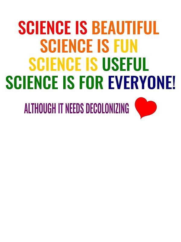 "Science is Beautiful! Science is Fun! Science is Useful! Science is ...