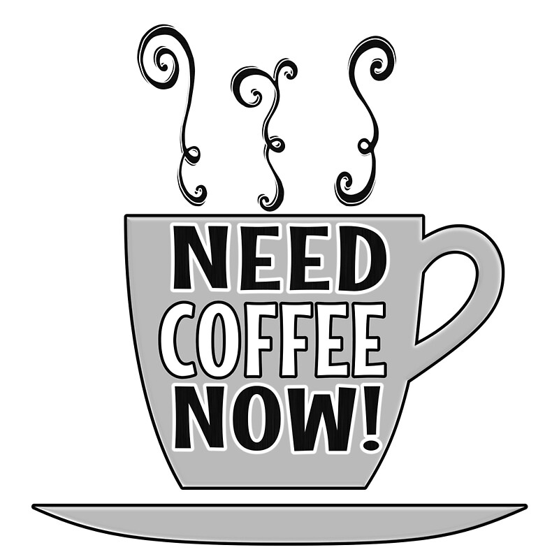 "Need Coffee Now" by John Patsfield | Redbubble