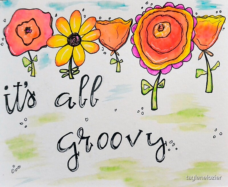 "It's All Groovy" by taylenelozier | Redbubble