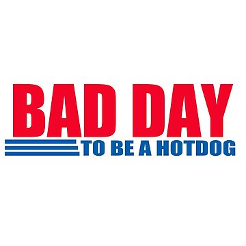 "Bad Day to be a Hot Dog" Sticker for Sale by Bjammer | Redbubble