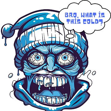 "Bro, what is this cold?" Sticker for Sale by tolga-cetinkaya | Redbubble