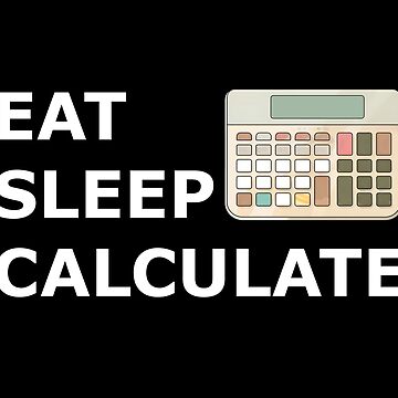 "Math enthusiast lifestyle meme - Eat Sleep Calculate" Sticker for Sale ...