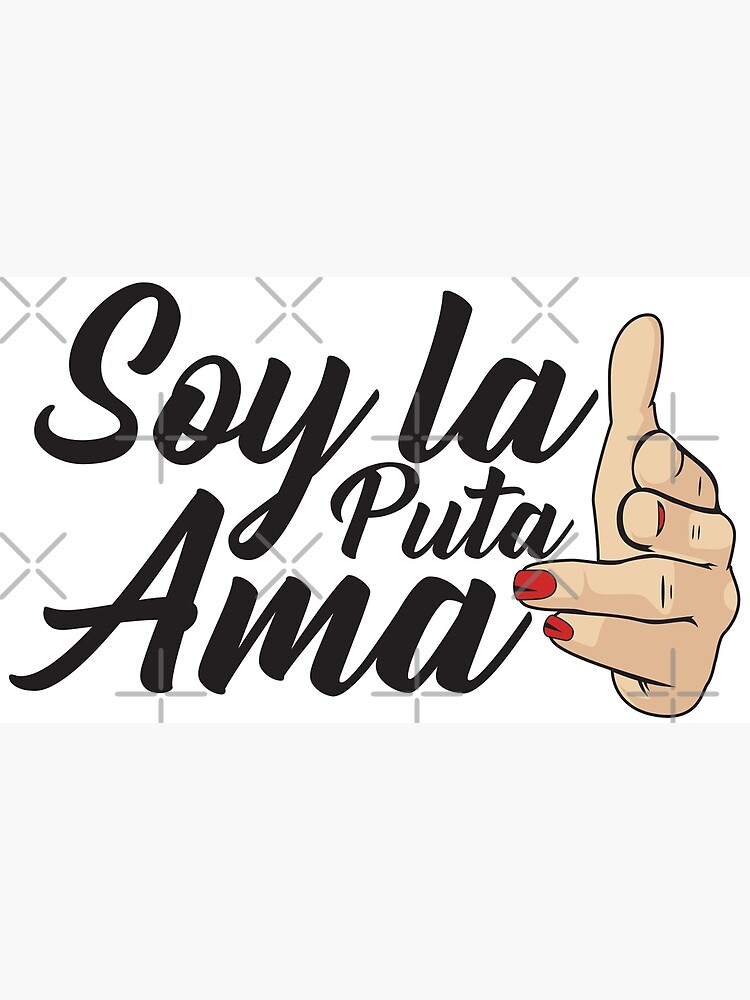 Soy La Puta Ama Art Print By Metaminas Redbubble