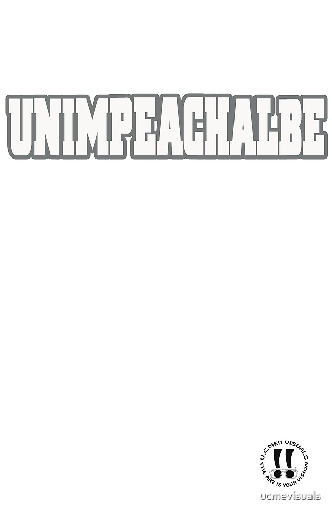 "Unimpeachable (White and Gray)" by ucmevisuals | Redbubble