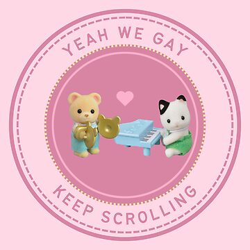 "Yeah We Gay Keep Scrolling Calico Critters" Sticker for Sale by ...