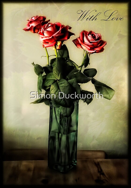 "A Rose with love" by Simon Duckworth | Redbubble