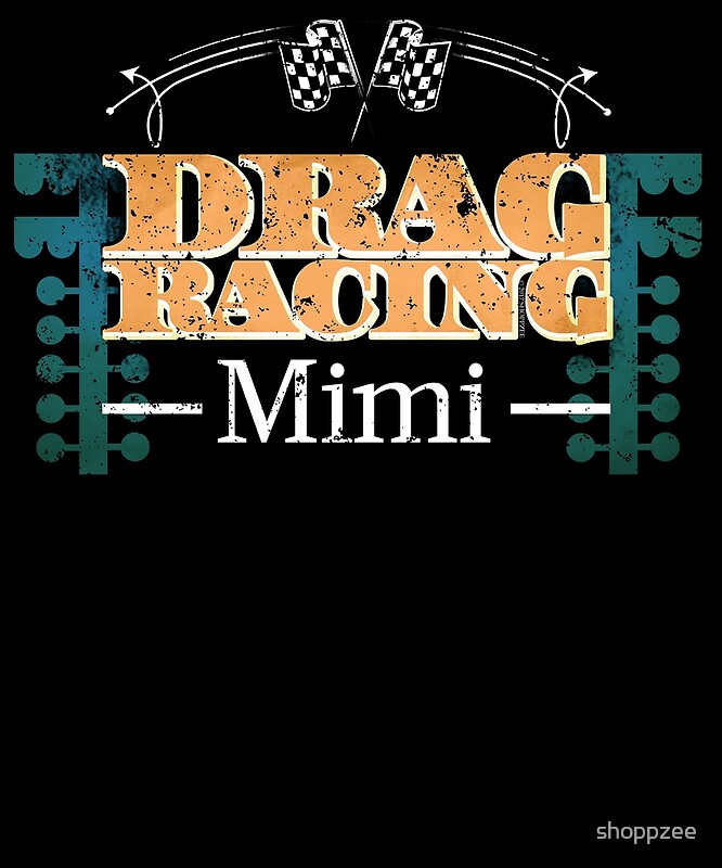 "Mimi Drag Racing Funny Car Stock Car Fuel" by shoppzee | Redbubble