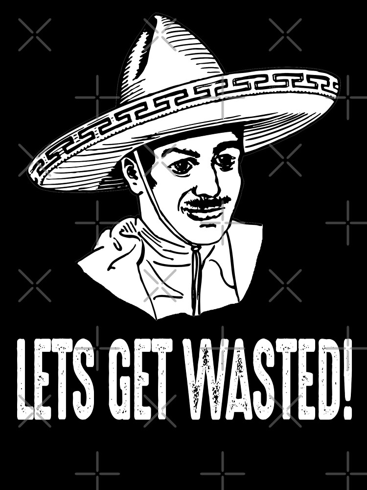 "Let's Get Wasted!" by Daytone | Redbubble