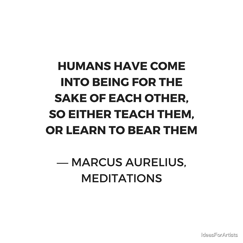 "Stoic Inspiration Quotes - Marcus Aurelius Meditations - Humans have ...