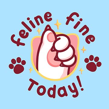 "Feline Fine Today!" Essential T-Shirt for Sale by orcalus | Redbubble