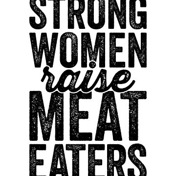 "Strong Women Raise Meat Eaters Carnivore Diet Steak Lover" Sticker for ...