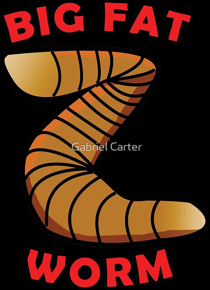 "Big Fat Worm" by Gabriel Carter | Redbubble