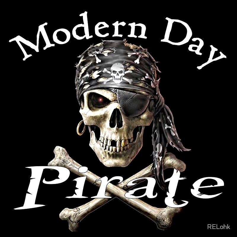 "Modern Day Pirate" by RELohk | Redbubble