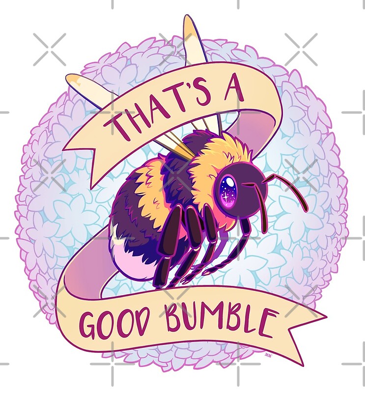 "That's a Good Bumble" by Mary "Moth Monarch" Capaldi | Redbubble